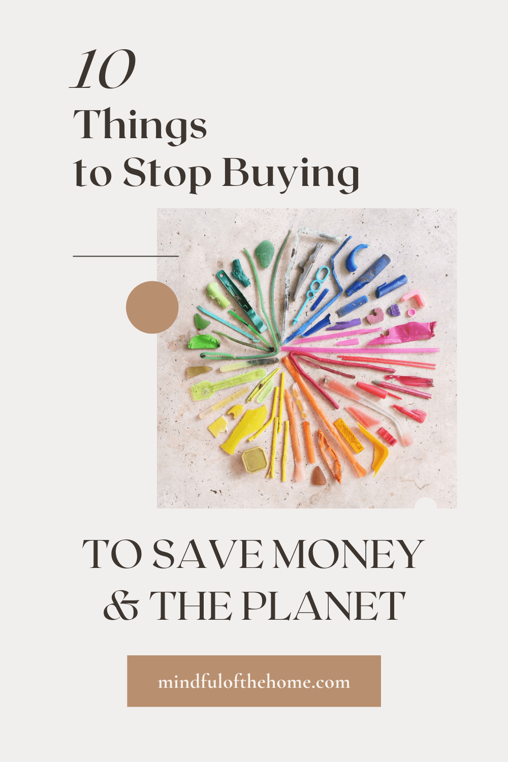 10 Things to Stop Buying to Save Money and the Planet - Mindful of the Home