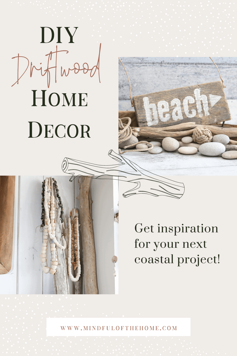 25+ Driftwood DIY Ideas For That Coastal Vibe - Mindful of the Home